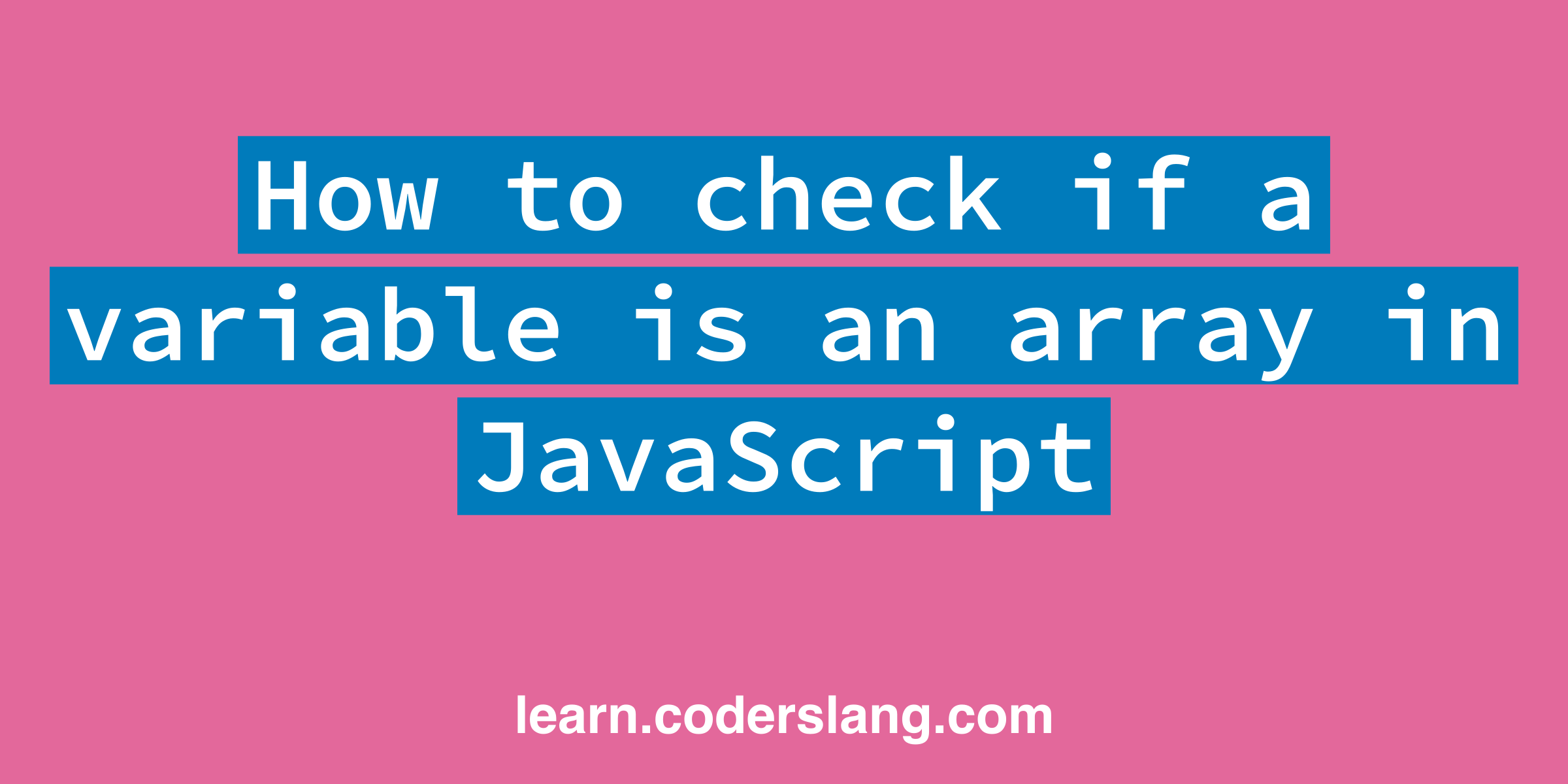 How To Check If A Variable Is An Array In JavaScript